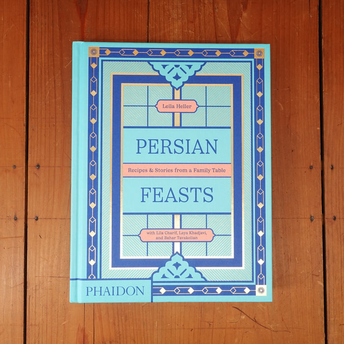 Persian Feasts: Recipes & Stories from a Family Table - Leila Taghinia ...