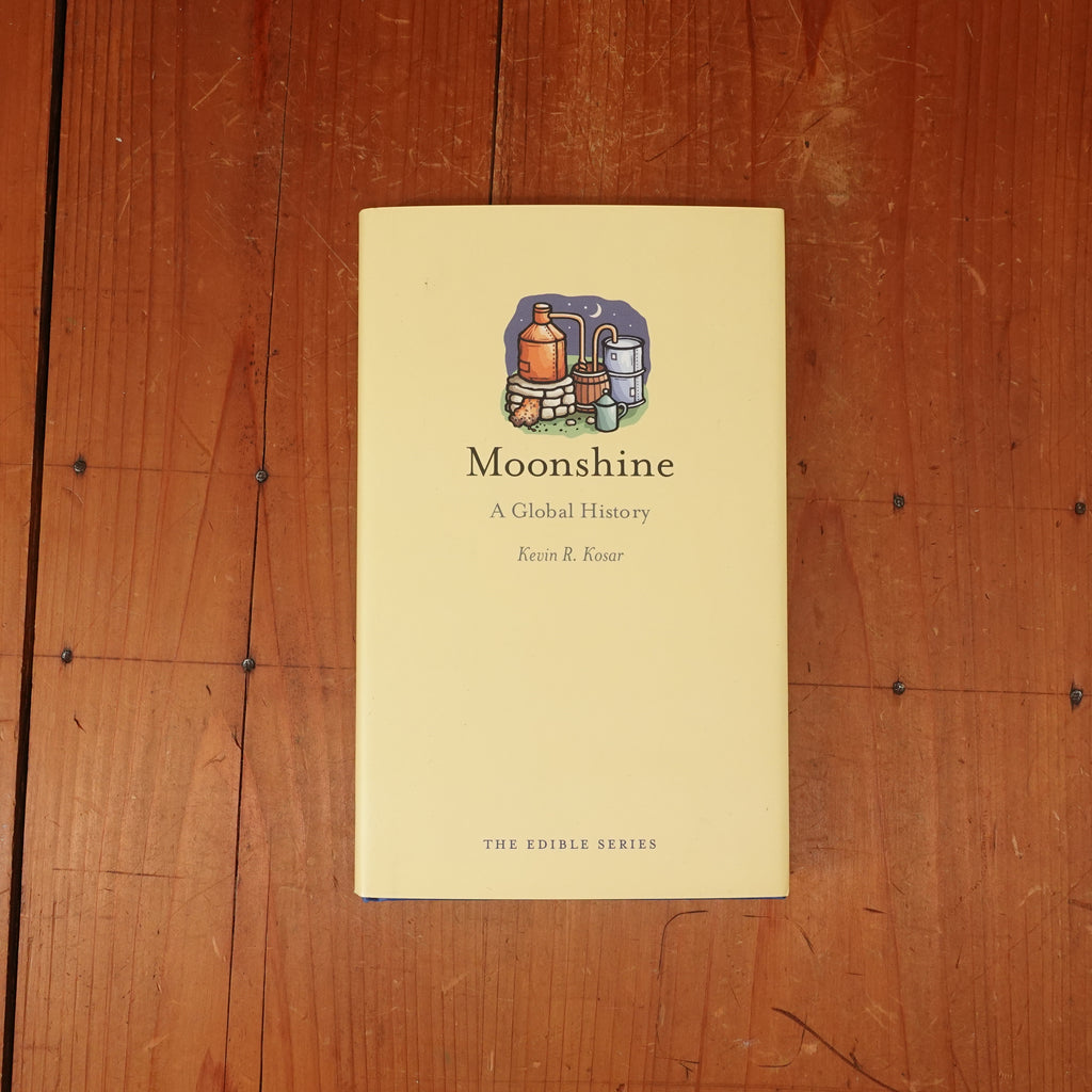 Moonshine A Global History By Kevin R. Kosar – Bernal Cutlery