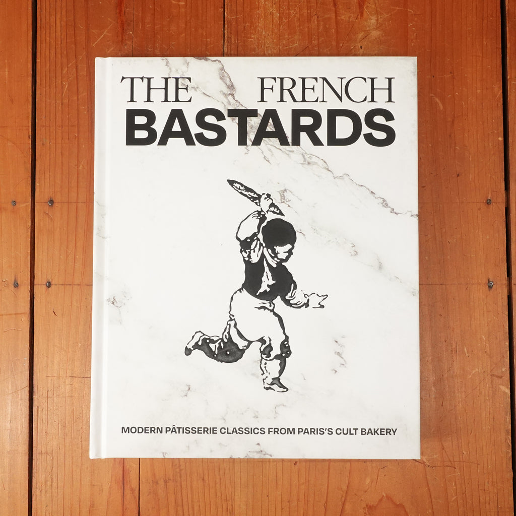 The French Bastards: Modern Pâtisserie Classics from Paris's Cult Bake ...