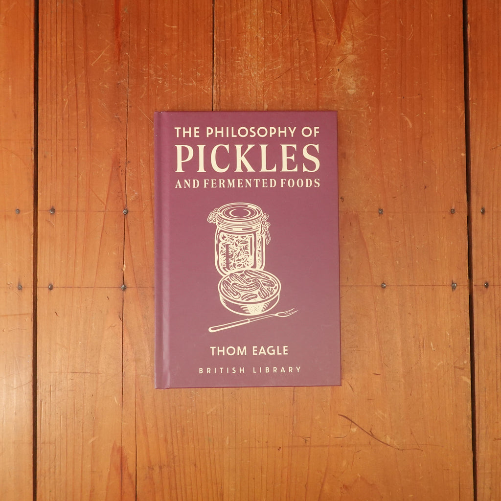 The Philosophy of Pickles and Fermented Foods - Thom Eagle – Bernal Cutlery