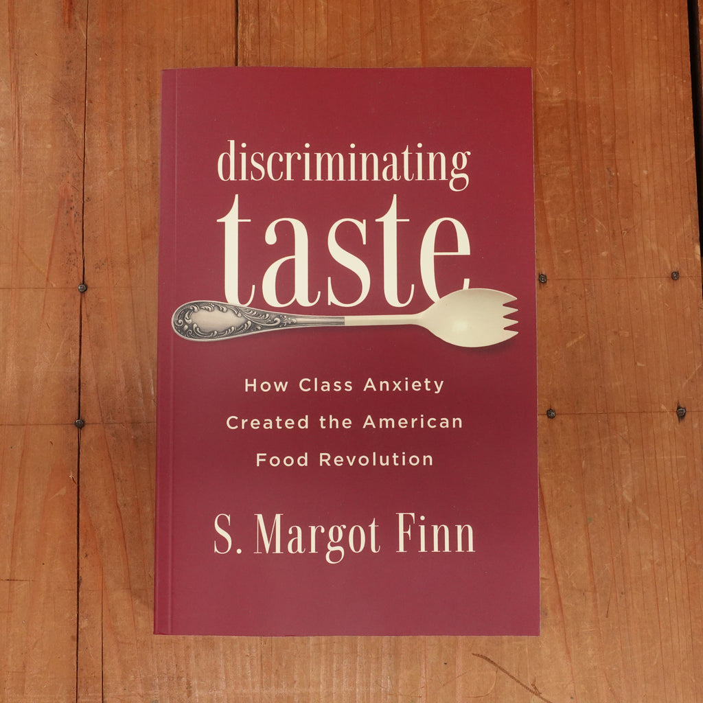 Discriminating Taste: How Class Anxiety Created the American Food Revo ...